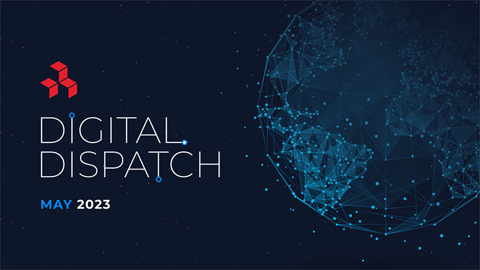 Digital Dispatch - May 2023